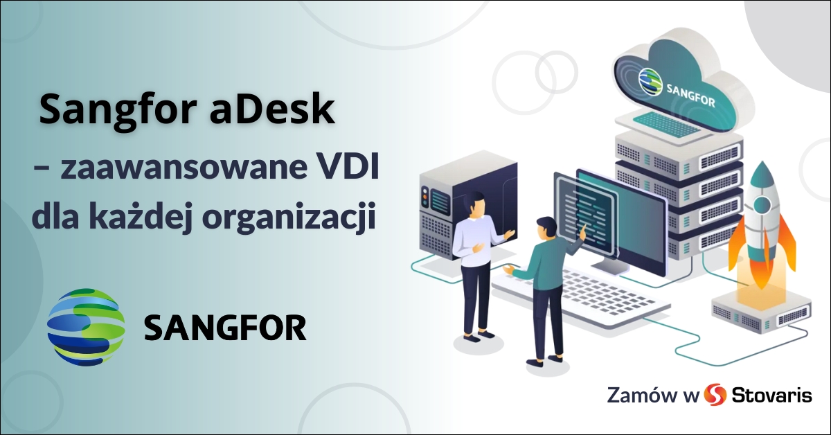 Sangfor aDesk – zaawansowane VDI dla każdej organizacji | Dystrybutor z ...